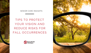 Tips To Protect Your Vision and Reduce Risks For Fall Occurrences
